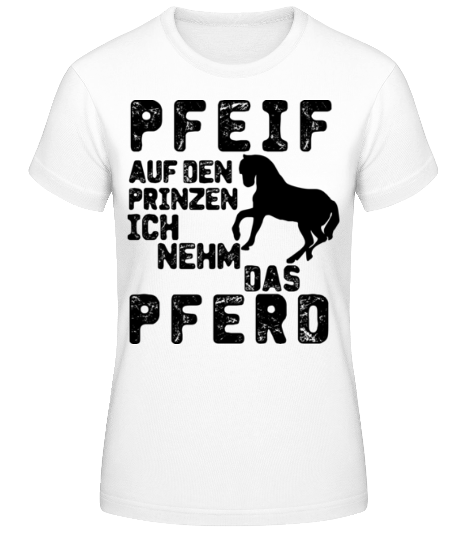 Pfeif Auf Den Prinzen · Frauen Basic T-Shirt | Shirtinator